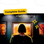 The Full Guide to Salesforce Testing in 2024