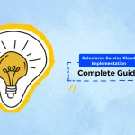 Salesforce Service Cloud Implementation: Complete Guide