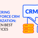 Salesforce CRM Optimization: Best Practices for Maximum Efficiency