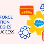 Essential Salesforce Adoption Strategies for Your Team