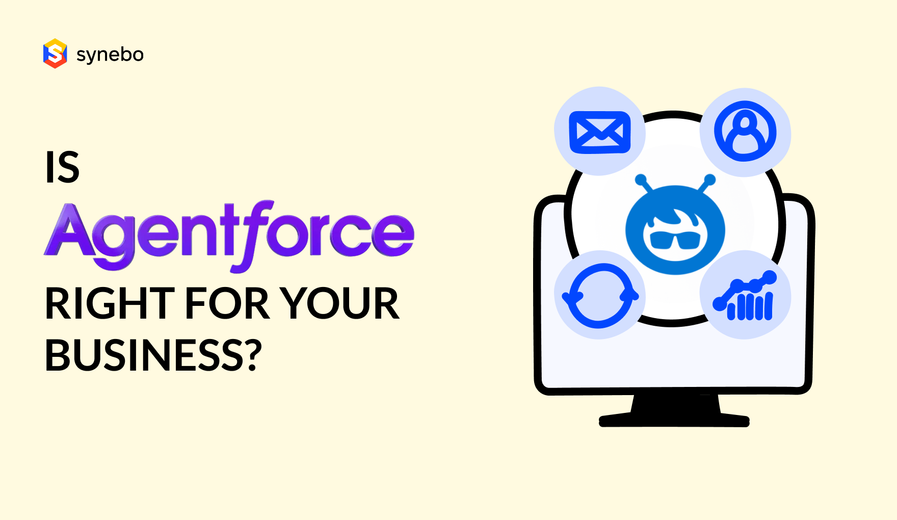 Is Agentforce Right for Your Business? Benefits & Use Cases | Synebo