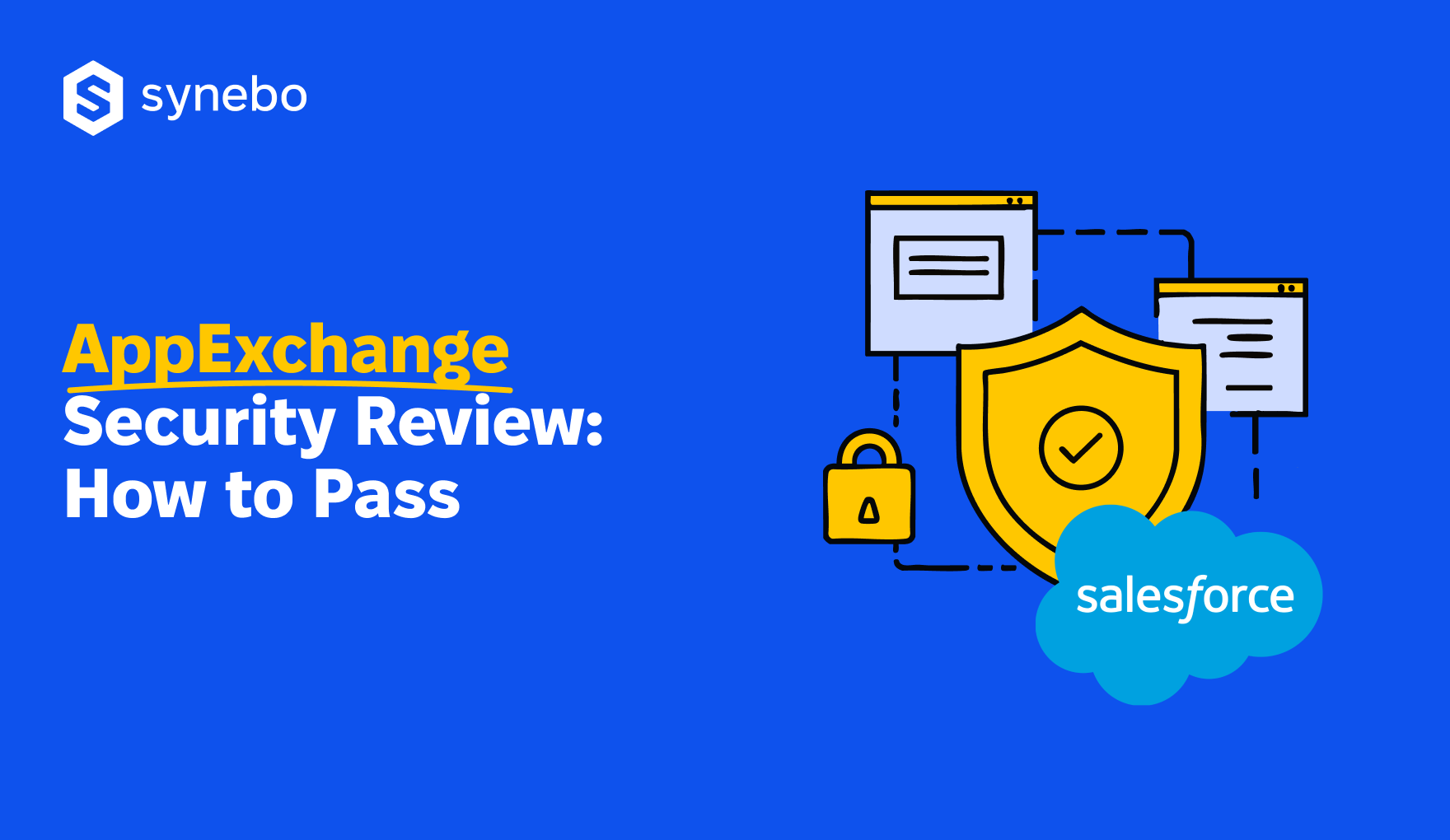 Salesforce AppExchange Security Review: How to Pass It | Synebo